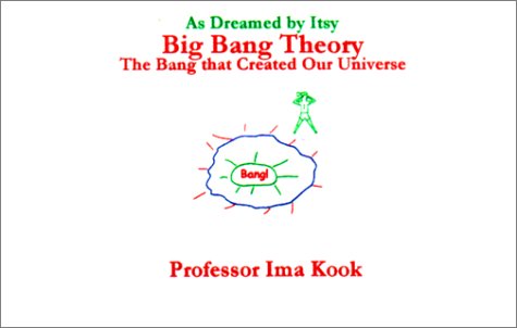 Big Bang Theory : The Bang That Created Our Universe by Professor Ima ...