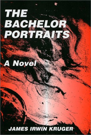 The Bachelor Portraits by James Irwin Kruger | Goodreads