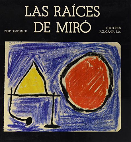 Las raíces de Miró by Pere Gimferrer | Goodreads