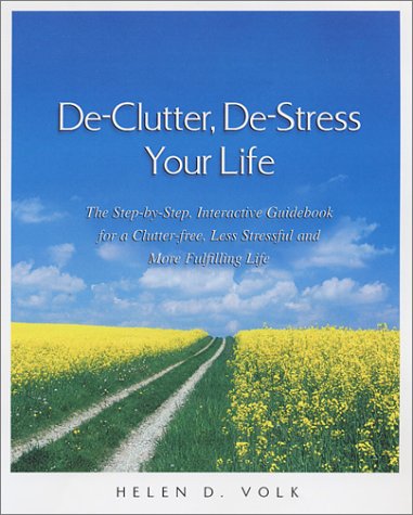 De-Clutter, De-Stress Your Life by Helen D. Volk | Goodreads