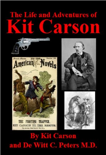 The Life and Adventures of Kit Carson by DeWitt C. Peters | Goodreads