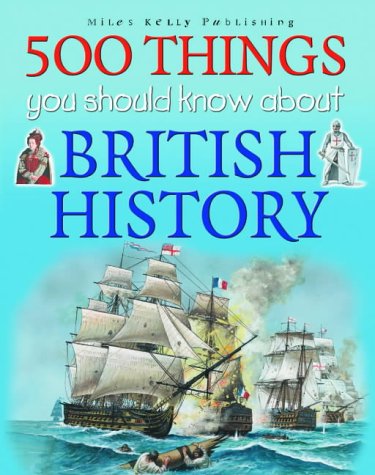 500 Things You Should Know About British History by Philip Steele ...