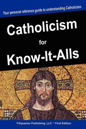 Catholicism for Know-It-Alls by For Know-It-Alls | Goodreads