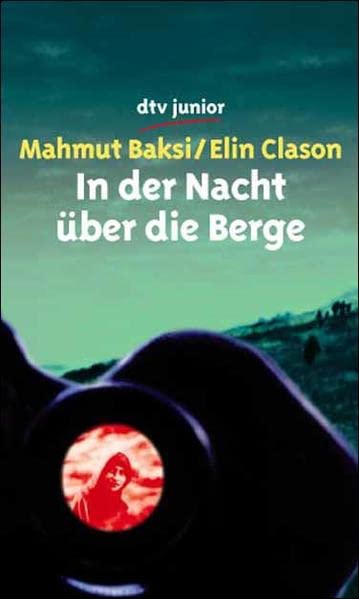 In der Nacht über die Berge. ( Ab 12 J.). by Mahmut Baksi | Goodreads