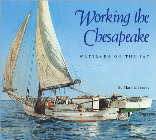 Working the Chesapeake: Waterman on the Bay by Mark Jacoby | Goodreads
