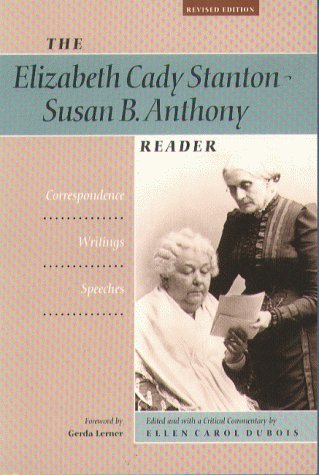 The Elizabeth Cady Stanton-Susan B. Anthony Reader: Correspondence ...