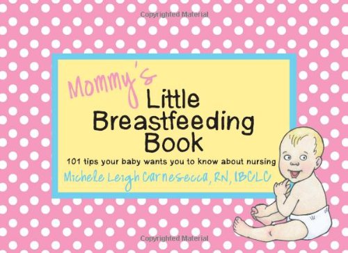 Mommy's Little Breastfeeding Book: 101 Tips Your Baby Wants You to Know ...
