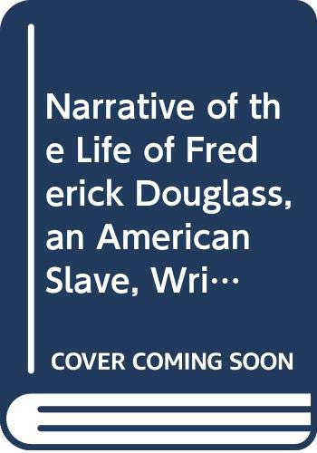 Narrative of the Life of Frederick Douglass, an American Slave, Written ...