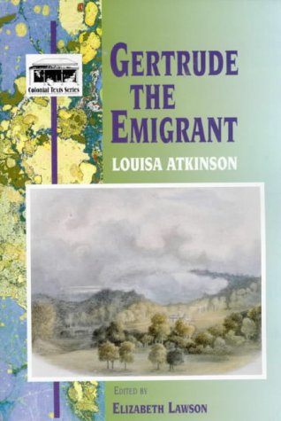 Gertrude, the Emigrant: A Tale of Colonial Life by Louisa Atkinson ...