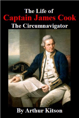 The Life of Captain James Cook the Circumnavigator by Arthur Kitson ...