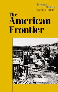 American Frontier (Turning Points in World History by James D. Torr ...