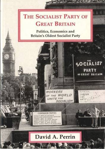 The Socialist Party of Great Britain: Politics, economics and Britain's ...