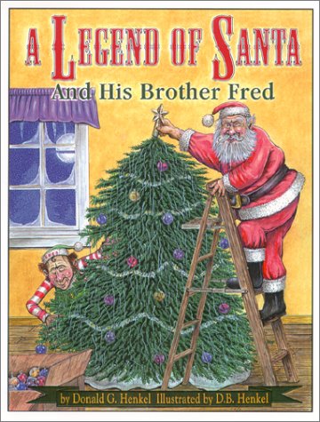 A Legend of Santa and His Brother Fred by Donald G. Henkel | Goodreads
