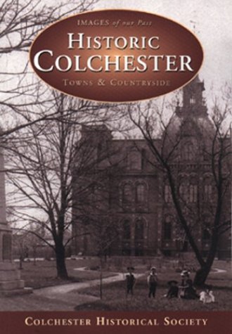 Historic Colchester: Towns & countryside by Colchester Historical ...