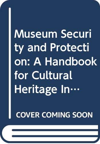 Museum Security and Protection: A Handbook for Cultural Heritage ...