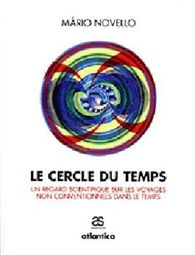 Le cercle du temps: Un regard scientifique sur les voyages non ...