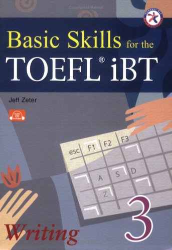 Basic Skills for the TOEFL iBT 3, Writing Book by Jeff Zeter | Goodreads