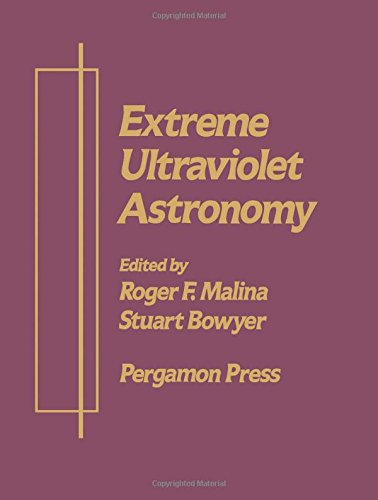 Extreme Ultraviolet Astronomy: A Selection of Papers Presented at the ...