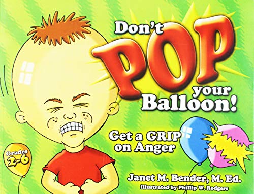 Don't Pop Your Balloon!: Get a Grip on Anger by Janet M. Bender | Goodreads