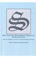 How Nathaniel Hawthorne's Narratives are Shaped by Sin: His Use of ...