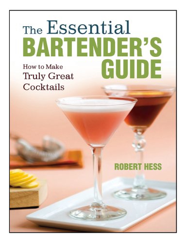 The Essential Bartender's Guide by Robert Hess | Goodreads