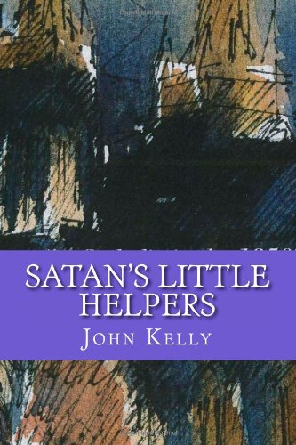Satan's Little Helpers: Growing up Catholic in the 1950's& 60's by John ...