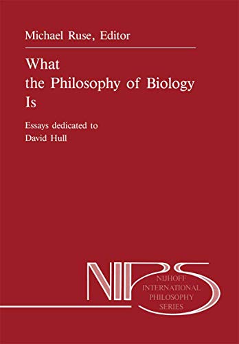 What the Philosophy of Biology Is: Essays dedicated to David Hull by ...
