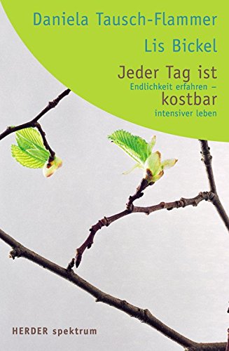 Jeder Tag ist kostbar. Endlichkeit erfahren - intensiver leben. by ...
