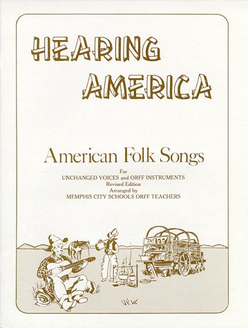Hearing America: American Folk Songs for Unchanged Voices and ORFF ...