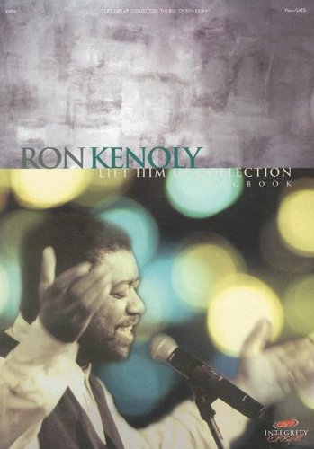 Lift Him Up Collection by Ron Kenoly | Goodreads