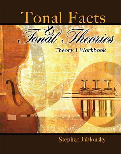 Tonal Facts and Tonal Theories: Theory 1 Workbook by Stephen Jablonsky ...