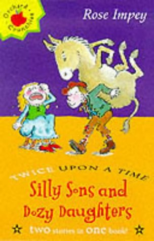 Silly Sons and Dozy Daughters (Orchard Crunchies) by Rose Impey | Goodreads