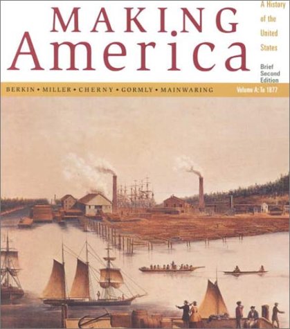 Making America: A History of the United States to 1877 by Carol Berkin ...