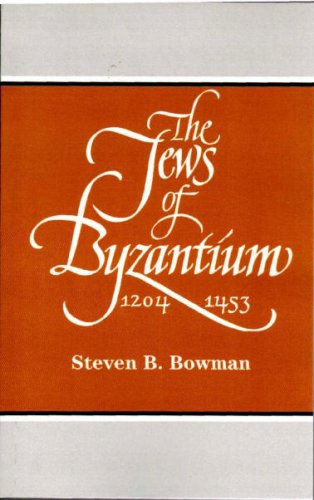 The Jews of Byzantium 1204-1453 by Steven B. Bowman | Goodreads