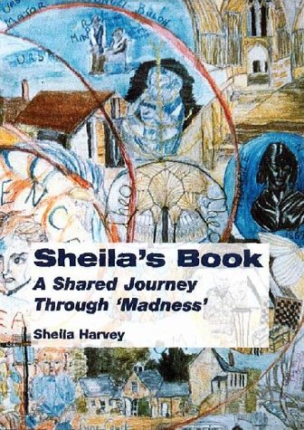 Sheila's Book: A Shared Journey Through Madness by Sheila Harvey ...