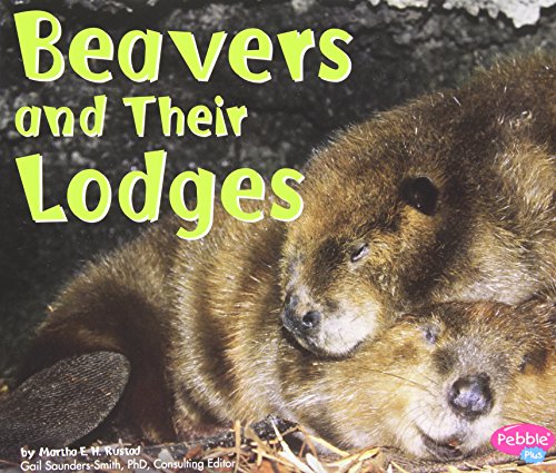 Beavers and Their Lodges by Martha E.H. Rustad | Goodreads
