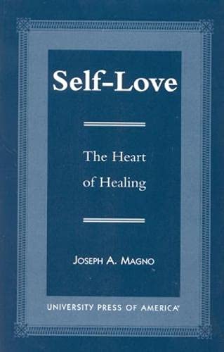 Self-Love: The Heart of Healing by Joseph A. Magno | Goodreads