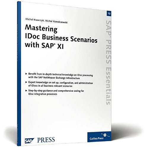 Mastering Idoc Business Scenarios With Sap Xi Advance Your Ability To Leverage Idocs In All