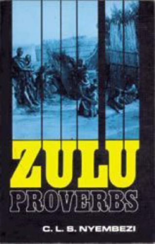 Zulu Proverbs (English and Zulu Edition) by C.L. Sibusiso Nyembezi ...