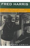 Fred Harris: His Journey from Liberalism to Populism by Richard Lowitt ...