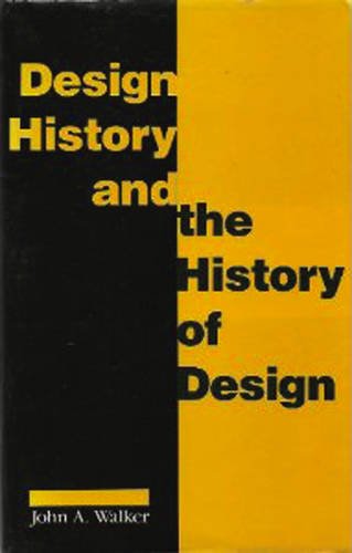 Design History and the History of Design by Jonathan A. Walker | Goodreads