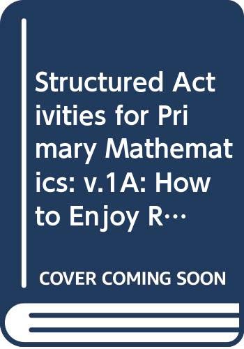 Structured Activities for Primary Mathematics Volume 1a: How to Enjoy ...