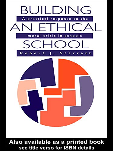 Building An Ethical School: A Practical Response To The Moral Crisis In Schools by Robert J ...