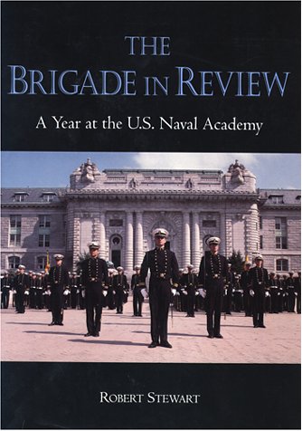 The Brigade in Review: A Year at the U.S. Naval Academy by Robert ...