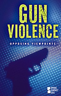 Gun Violence: Opposing Viewpoints by Margaret Haerens | Goodreads