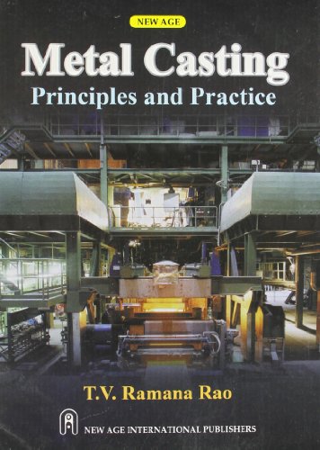Metal Casting ; Principles and Practice by T.V. Ramana Rao | Goodreads