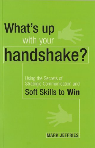What's up with your handshake?: Using the Secrets of Strategic ...