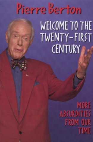 Welcome to the 21st Century: More Absurdities From Our Time by Pierre ...