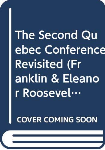 The Second Quebec Conference Revisited by David B. Woolner | Goodreads