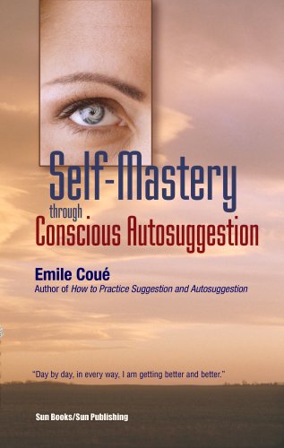 Self-Mastery Through Conscious Auto-Suggestion by Émile Coué | Goodreads